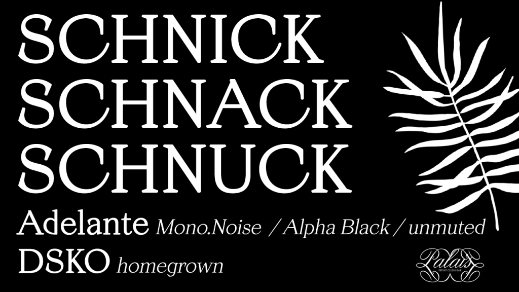 SCHNICK, SCHNACK, SCHNUCK | Palais Privat Club & Bar