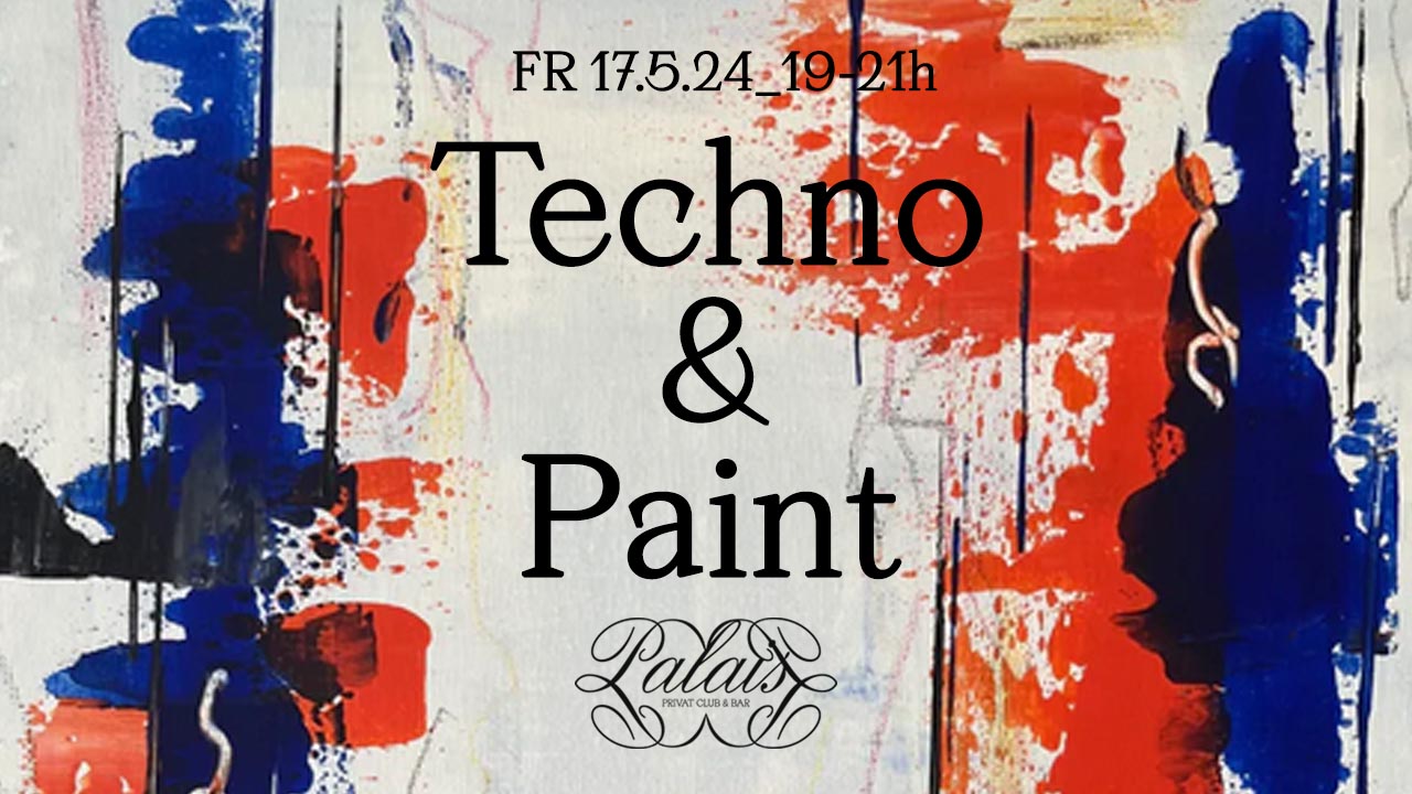 TECHNO & PAINT | Palais Privat Club & Bar